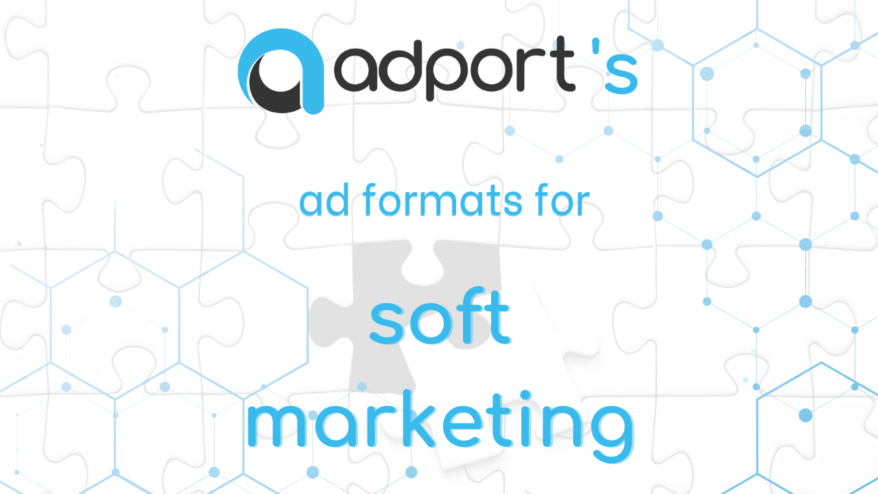 Adport’s ad formats for soft marketing